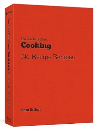 The New York Times Cooking No-Recipe Recipes – Small Batch