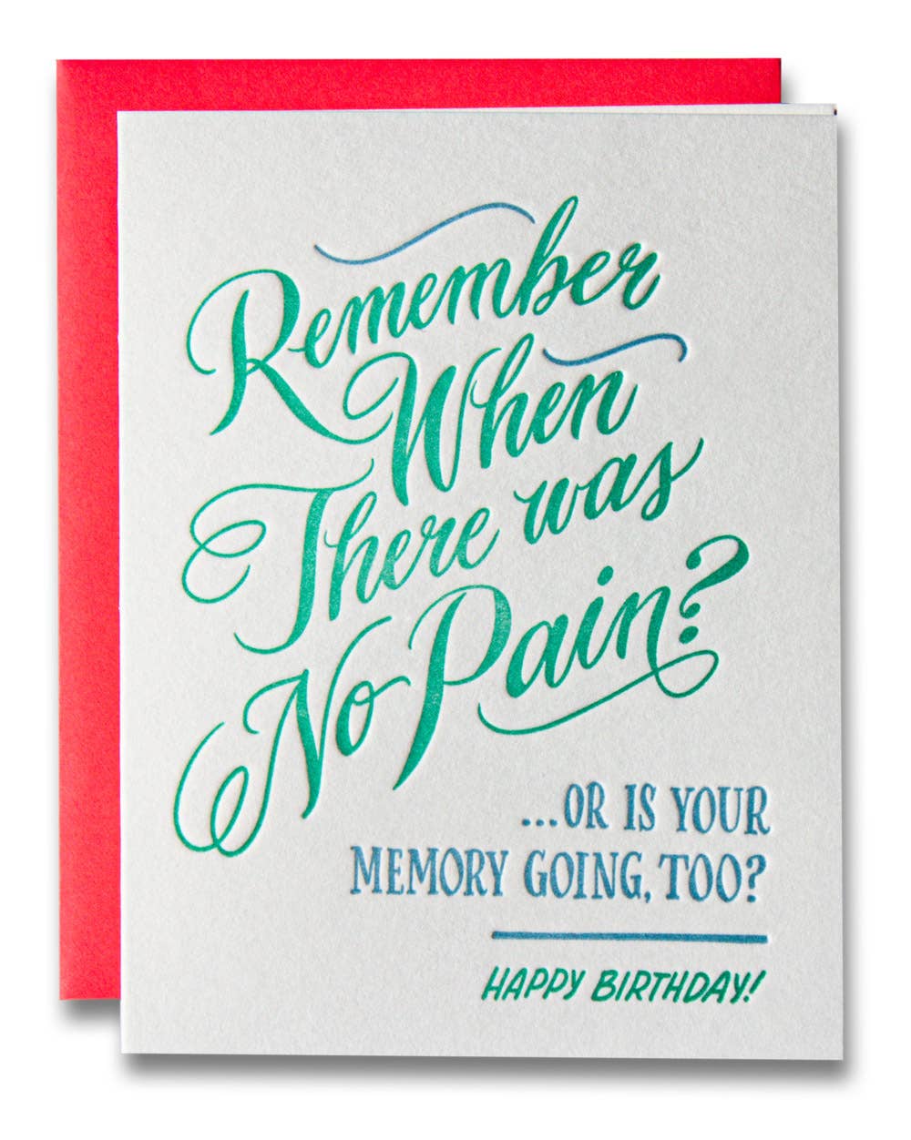 Remember When There Was No Pain? Letterpress Birthday Card – Small Batch